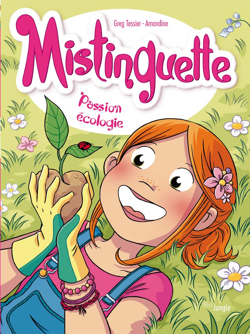 Mistinguette – Tome 11 – Passion écologie – Greg Tessier et Amandine ...